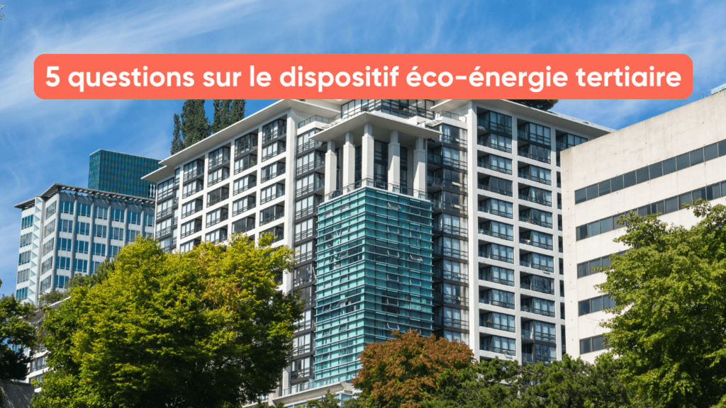 5 questions autour du dispositif éco-énergie tertiaire