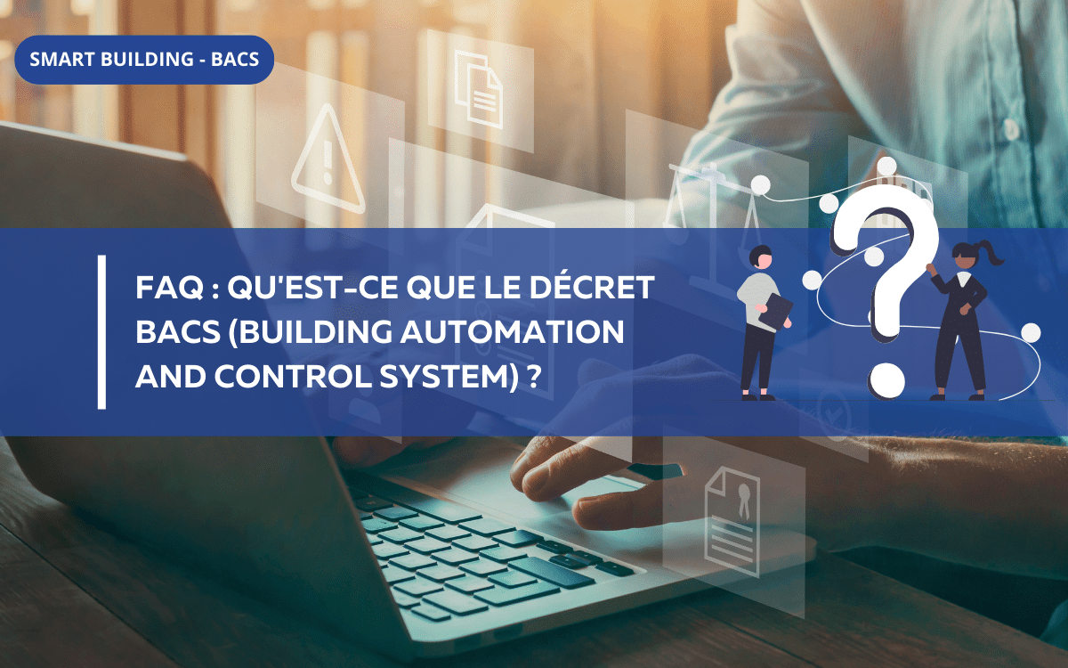 Qu'est-ce que le décret BACS (building automation and control system)