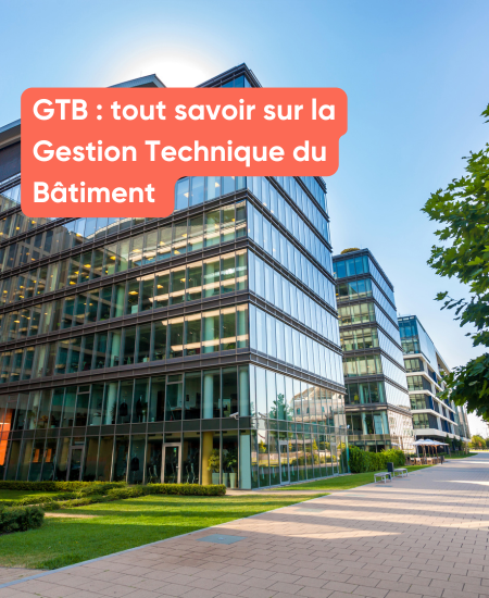 GTB : tout savoir sur la Gestion Technique du Bâtiment