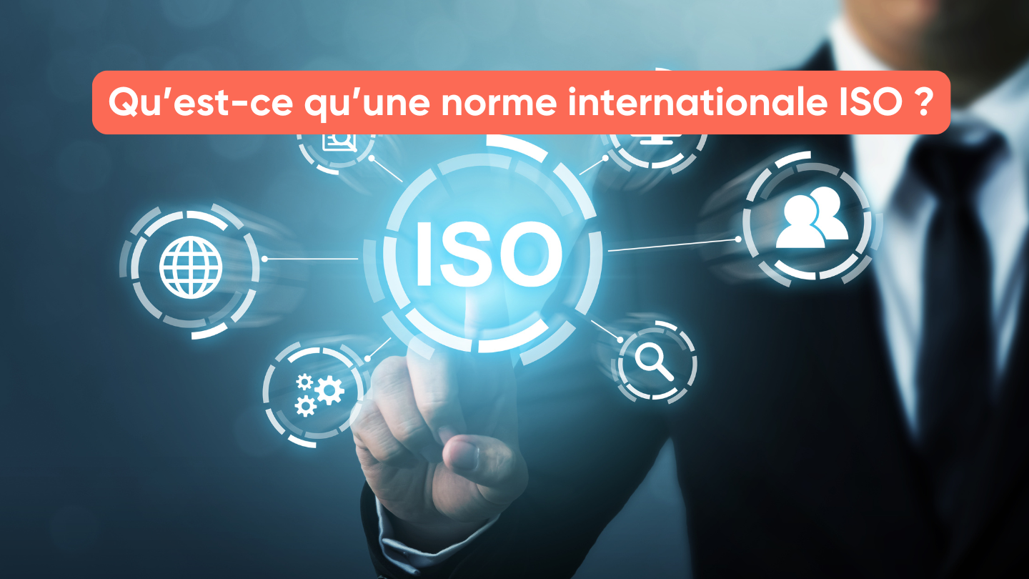 Qu’est-ce qu’une norme internationale ISO